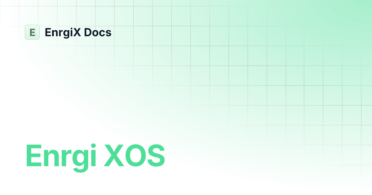 Enrgi XOS | EnrgiX Docs