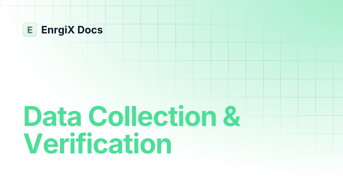 Data Collection & Verification | EnrgiX Docs